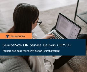 ServiceNow HR Service Delivery (HRSD) Exam Questions 2025